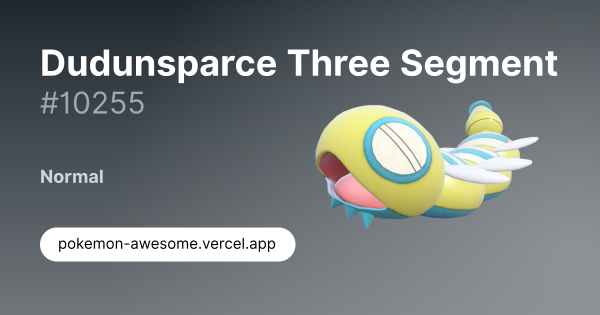 Dudunsparce Three Segment · #10255